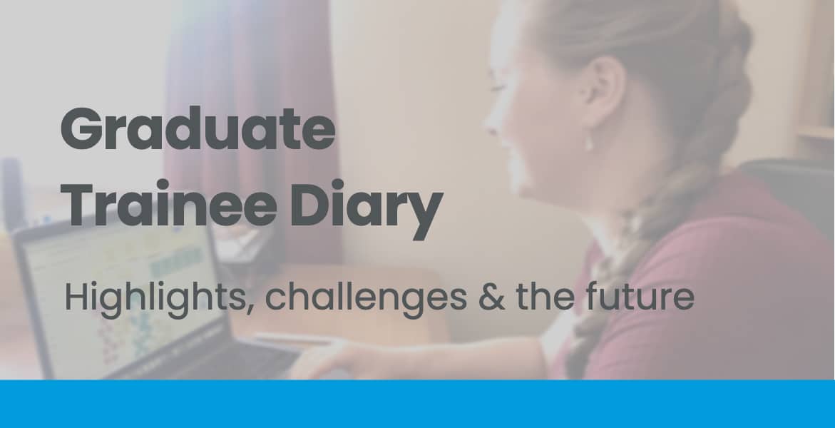 Diary of a graduate trainee: The highlights, challenges and next steps ...